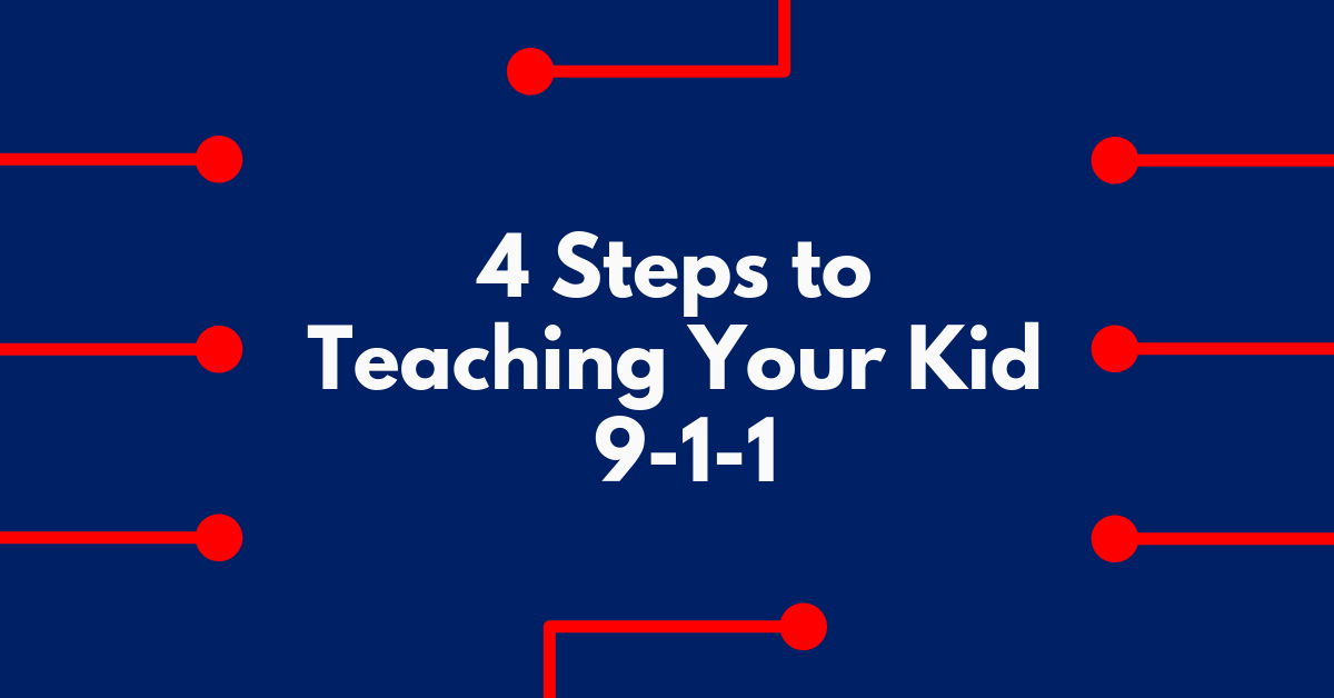 4 Steps to Teaching Your Kid 911
